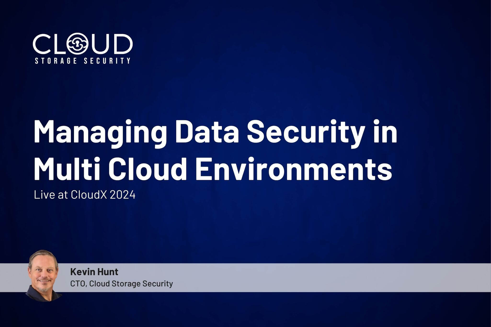 Kevin Hunt (CTO, Cloud Storage Security) to Give CloudX 2024 Keynote